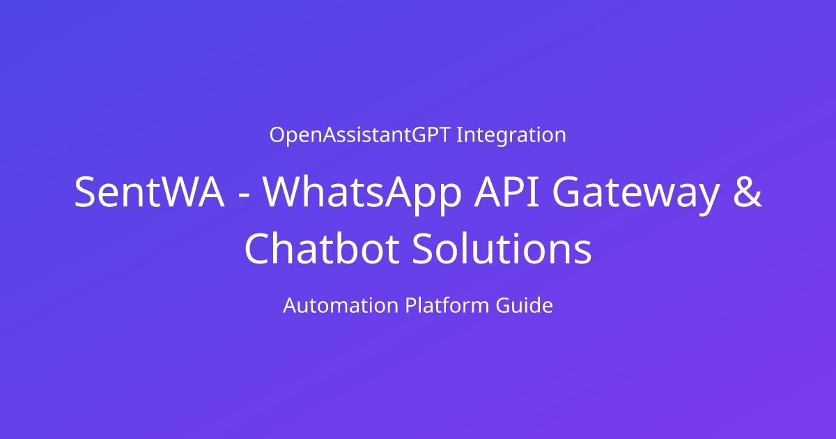 Integrate AI chatbots with SentWA - WhatsApp API Gateway & Chatbot Solutions - OpenAssistantGPT